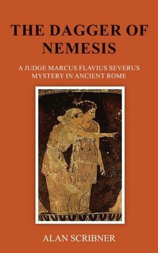 The Dagger of Nemesis: A Judge Marcus Flavius Severus Mystery in ...
