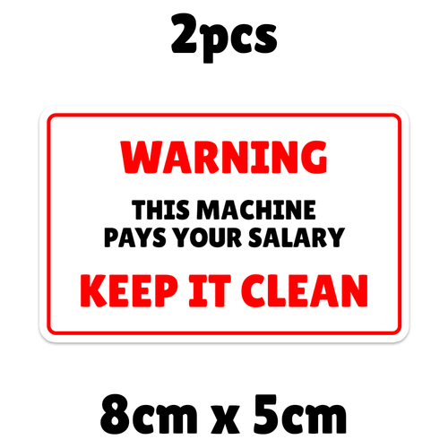 2 x Warning This Machine Pays Your Salary Keep It Clean Sticker Decal ...