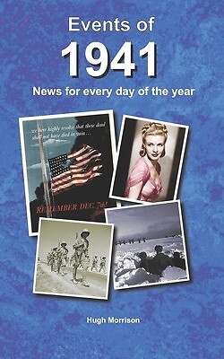 Events of 1941: news for every day of the year by Morrison, Hugh ...