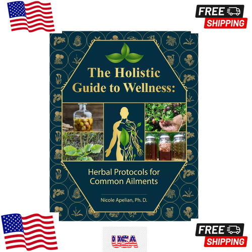 Holistic Guide to Wellness : Herbal Protocols for Common Ailments (USA ...