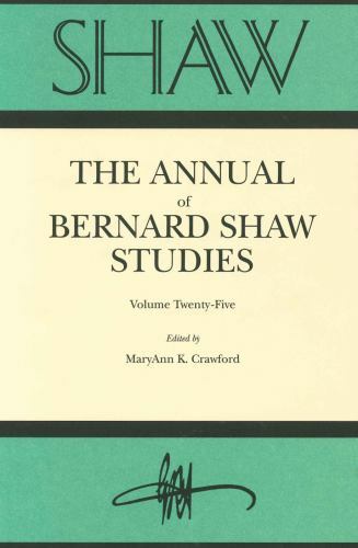 Shaw: The Annual of Bernard Shaw Studies, Vol. 25, Michel W. Pharand ...