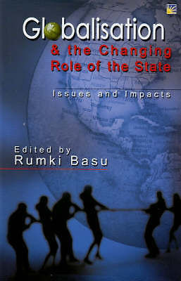 Globalisation and the Changing Role of State: Issues and Impacts by ...