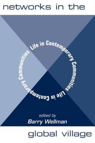 Networks in the Global Village : Life in Contemporary Communities by ...