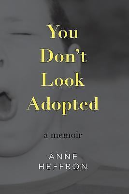 You Don't Look Adopted by Anne Heffron (2016, Trade Paperback) for sale ...