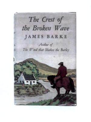 The Crest of the Broken Wave (James Barke - 1953) (ID:06953) | eBay