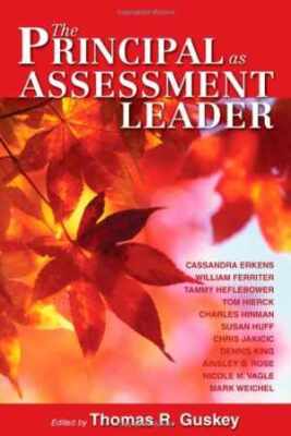 The Principal as Assessment Leader - Paperback, by Thomas R. Guskey ...