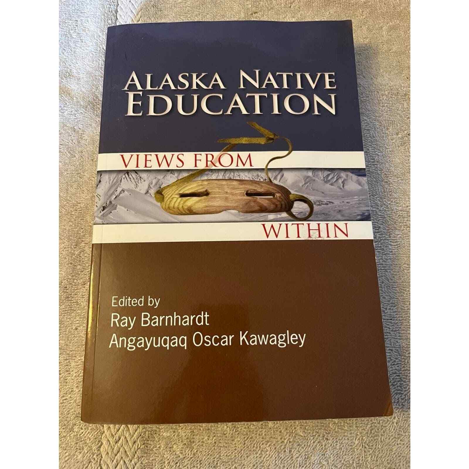 Alaska Native Education: Views from Within - Paperback By Barnhardt ...