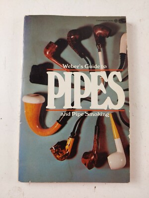 Weber's Guide to Pipes and Pipe Smoking [Paperback] Weber, Carl 1976 ...