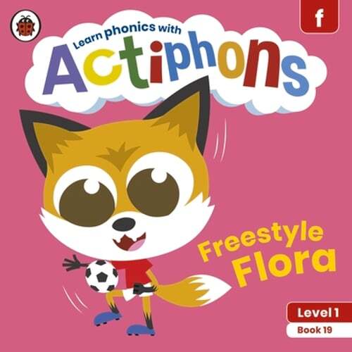 Actiphons Level 1 Book 19 Freestyle Flora: Learn phonics and get active ...