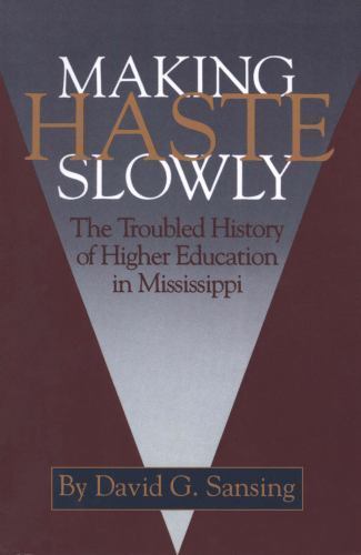 Making Haste Slowly : The Troubled History of Higher Education in ...