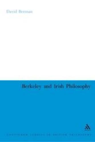 Continuum Studies in British Philosophy Ser.: Berkeley and Irish ...