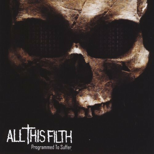 ALL THIS FILTH - PROGRAMMED TO SUFFER NEW CD 888174441719| eBay