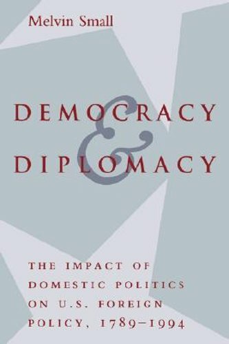 Democracy and Diplomacy: The Impact of Domestic Politics in U.S ...