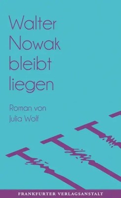 Walter Nowak bleibt liegen | Julia Wolf | Buch | 160 S. | Deutsch ...