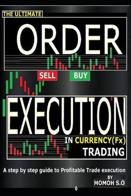 The Ultimate Order Execution in Currency Trading: A Step by Step Guide ...