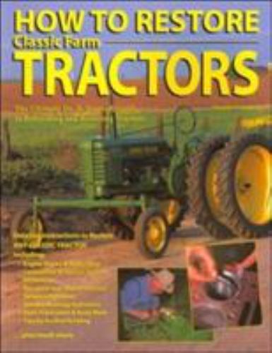 How to Restore Classic Farm Tractors : The Ultimate Do-It-Yourself ...
