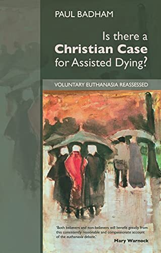Is There A Christian Case for Assisted D... by Badham, Paul Paperback ...