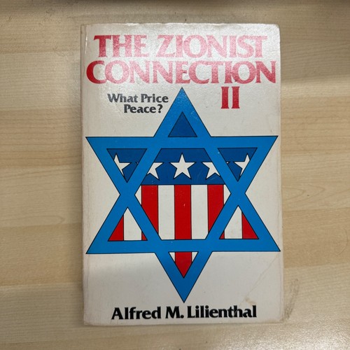 The Zionist Connection: What Price Peace? Alfred M. Lilienthal ...
