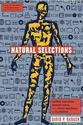 Natural Selections: Selfish Altruists, Honest Liars, and Other ...