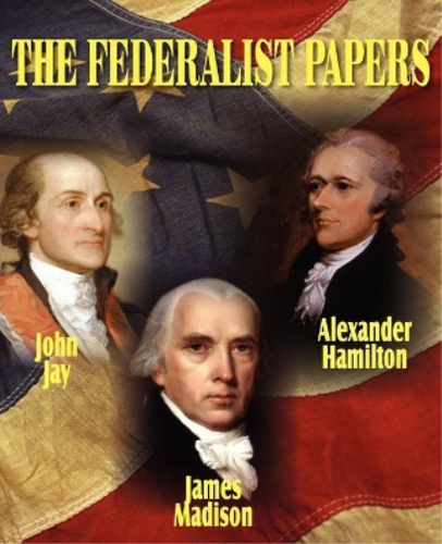 Alexander Hamilton John Jay James Madison The Federalist Papers (Poche ...