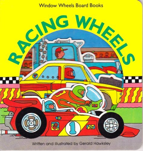 Racing Wheels (Window Wheels Board Books) By Gerald Hawksley | eBay