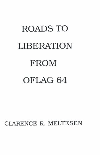 ROADS TO LIBERATION FROM OFLAG 64 By Clarence R. Meltesen - Hardcover ...