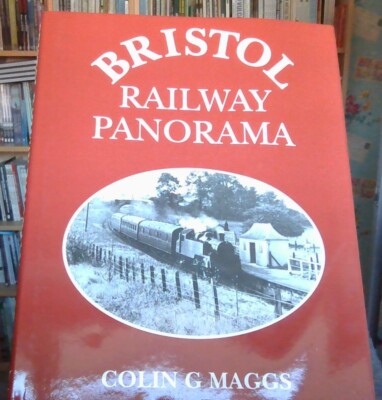 BRISTOL RAILWAY (TRAINS) PANORAMA BY COLIN MAGGS HARDBACK BOOK 150 ...