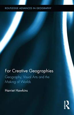 For Creative Geographies: Geography, Visual Art. Hawkins