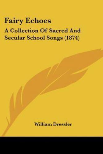 Fairy Echoes : A Collection of Sacred and Secular School Songs (1874 ...