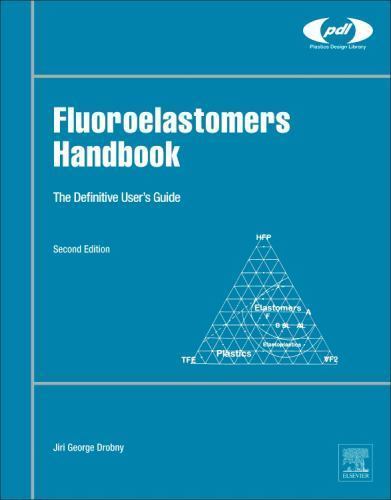 Plastics Design Library Fluorocarbon Ser.: Fluoroelastomers Handbook ...