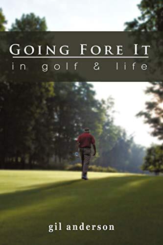 GOING FORE IT: IN GOLF AND LIFE By Gil Anderson **Mint Condition ...