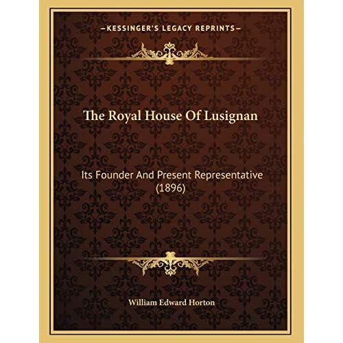 The Royal House of Lusignan: Its Founder and Present Re - Paperback NEW ...