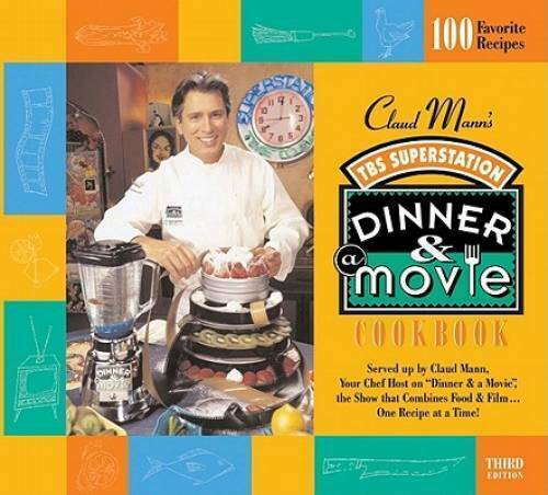 CLAUD MANN - DINNER & A MOVIE COOKBOOK- HARDBACK BOOK - 100 FAVORITE ...