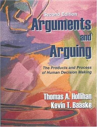 Arguments and Arguing: The Products and Process of Human Decision ...