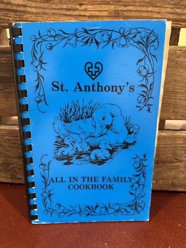 St. Anthony's Healthcare Foundation Cookbook All the Family St ...