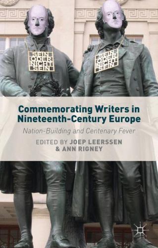 Commemorating Writers in Nineteenth-Century Europe : Nation-Building ...