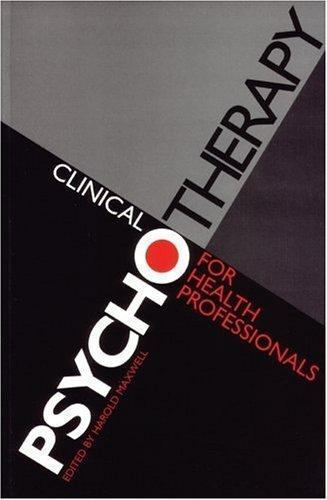 Clinical Psychotherapy for Health Professionals by Harold Maxwell (2000 ...
