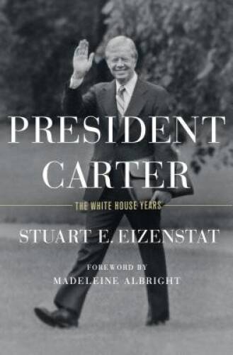 President Carter: A Biography - Hardcover By Eizenstat, Stuart E ...
