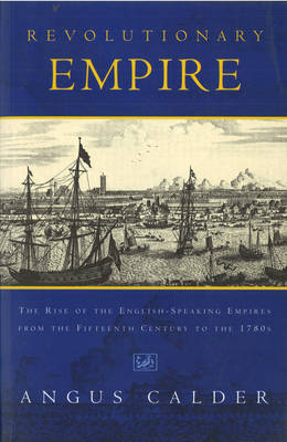 Revolutionary Empire: Rise of the English-speaking Empire from the ...