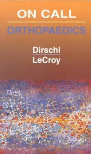 On Call Ser.: Orthopedics by C. Michael LeCroy and Douglas R. Dirschl ...