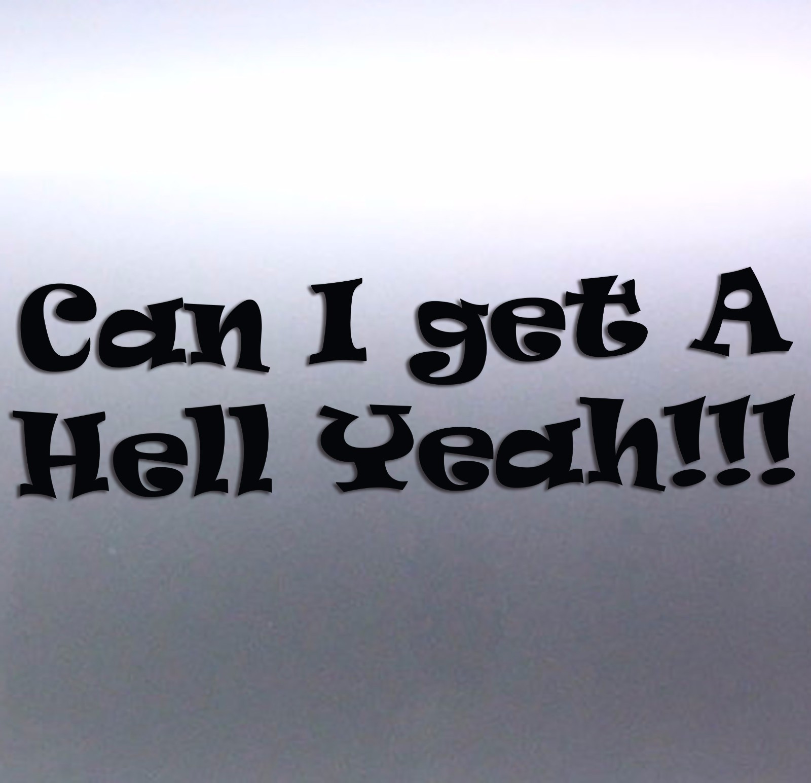 Can i get a hell yeah!! vinyl cut Car Sticker for windows doors ...