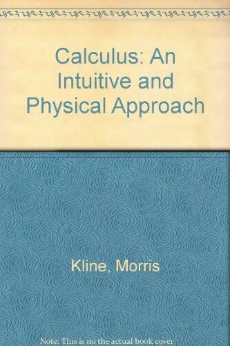 Calculus: An Intuitive and Physical Approach - Hardcover By Kline ...