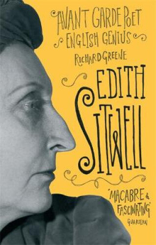 Edith Sitwell: Avant Garde Poet, English Genius by Greene, Richard ...