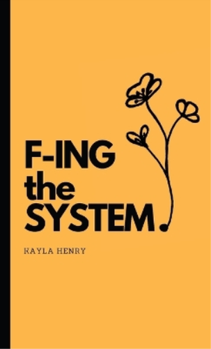 Kayla Henry F-ing the System (Poche) 9781777766269 | eBay
