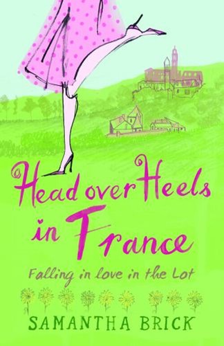 Head over Heels in France : Falling in Love in the Lot Paperback ...
