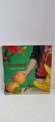 "SQUEEZED" 250 Juices & Smoothies by Murdoch Books. | eBay Australia