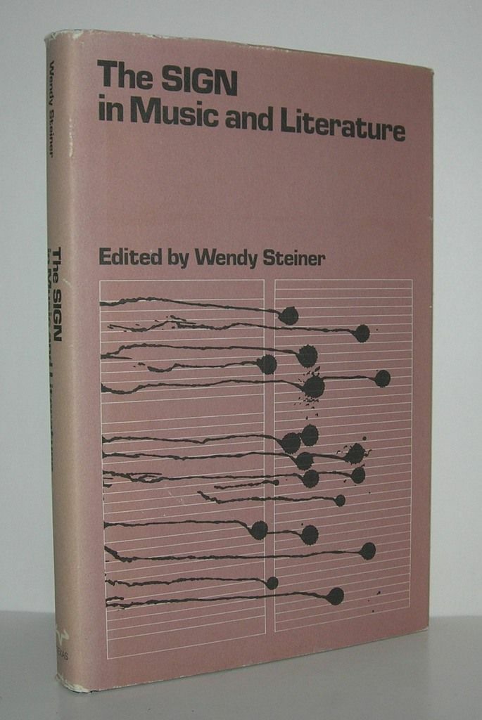 Wendy Steiner / THE SIGN IN MUSIC AND LITERATURE 1st Edition 1981 | eBay