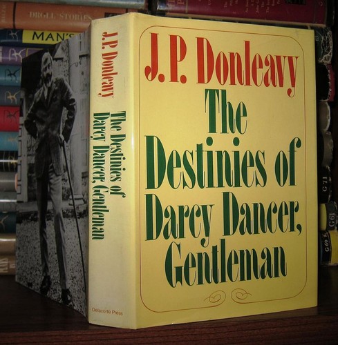 Donleavy, J. P. THE DESTINIES OF DARCY DANCER, GENTLEMAN 1st Edition ...