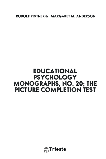 Educational Psychology Monographs, No. 20; the Picture Completion Test ...