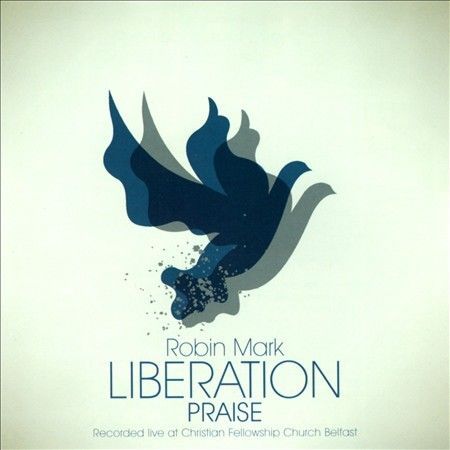 Liberation Praise by Robin Mark (CD, Mar-2014, Integrity Music) for ...